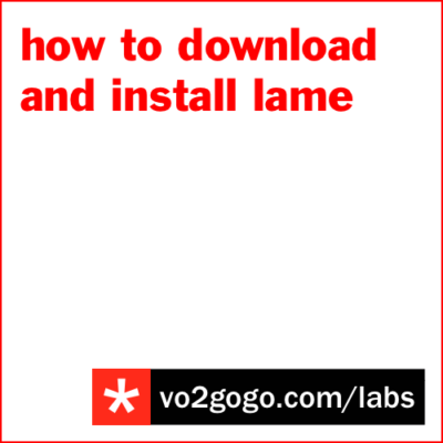 How To Download And Install LAME - vo2gogo.com